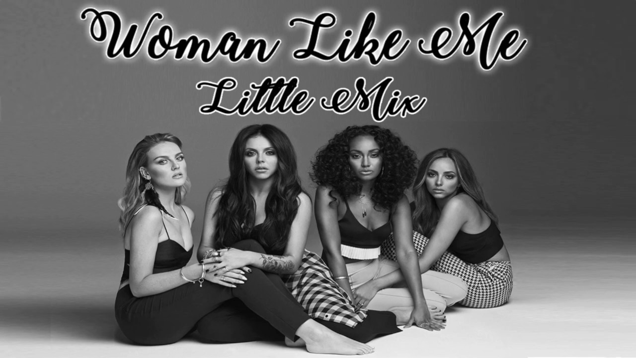 Little Mix "Woman Like Me" Lyric Video - YouTube