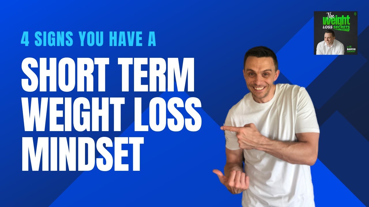 4 Signs That You Have Short Term Weight Loss Mindset - YouTube