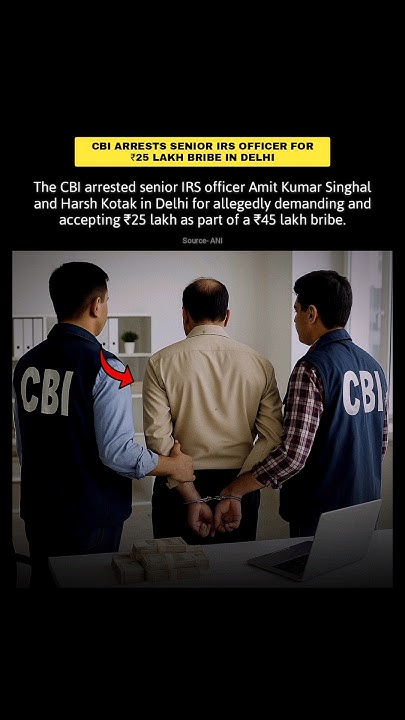 🚨 CBI Arrests Senior IRS Officer in ₹25 Lakh Bribery Case | Shocking Corruption in Delhi - YouTube