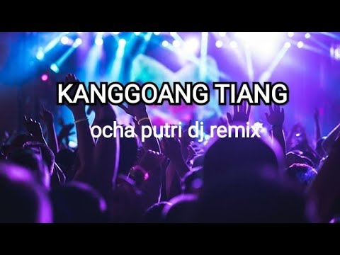 Ocha Putri - Kanggoang Tiang (dj remix) - YouTube