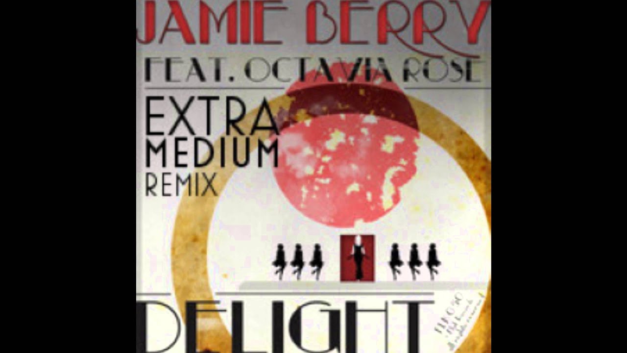 Jamie Berry - Delight (Extra Medium Remix) - YouTube