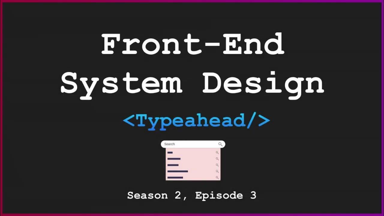 Front End System Design Typeahead Component Youtube