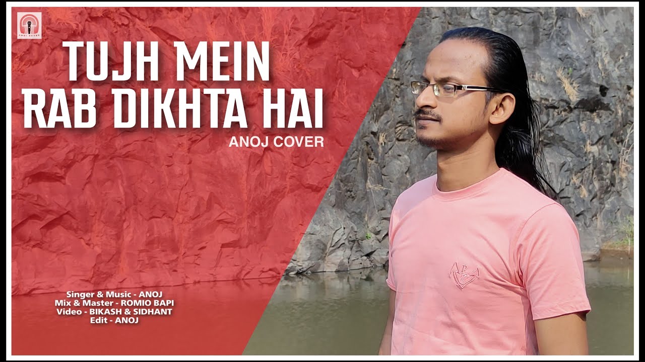 Tujh Mein Rab Dikhta Hai | Cover By Anoj | Rab Ne Bana Di Jodi | Shah ...