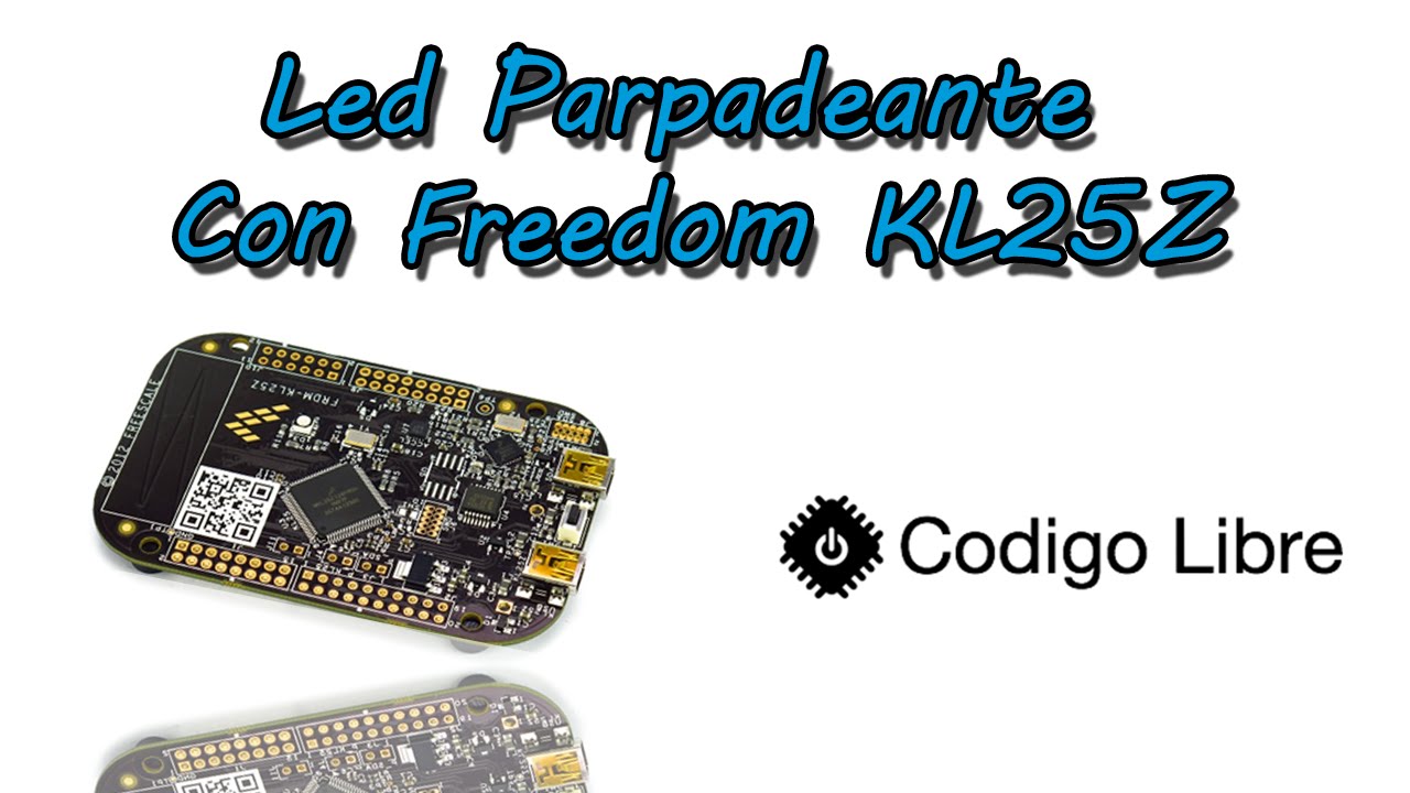 Led Parpadeante con Freedom KL25Z |Código Libre Mx| - YouTube