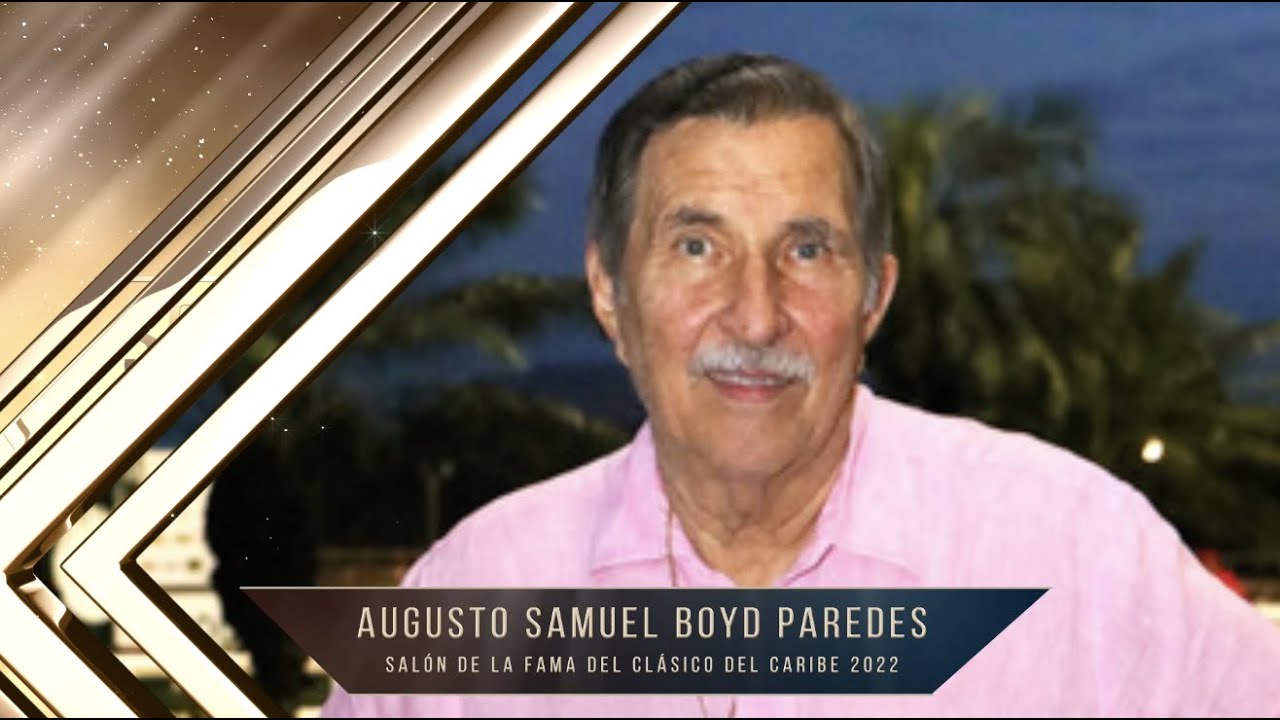 Salón de la Fama del Clásico del Caribe 2022 - Augusto Samuel Boyd ...