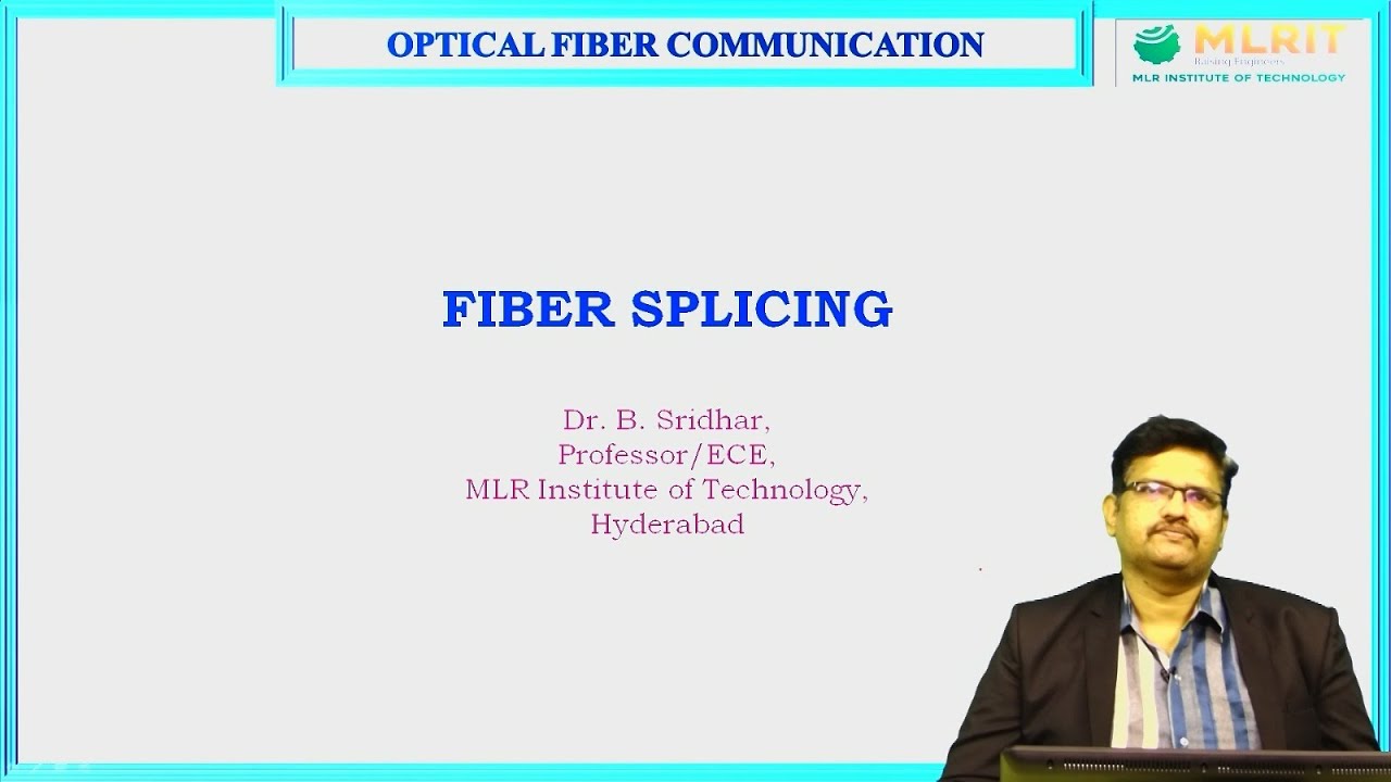 LEC09| Optical Fiber Communication | Fiber Splicing By Dr. B. Sridhar ...