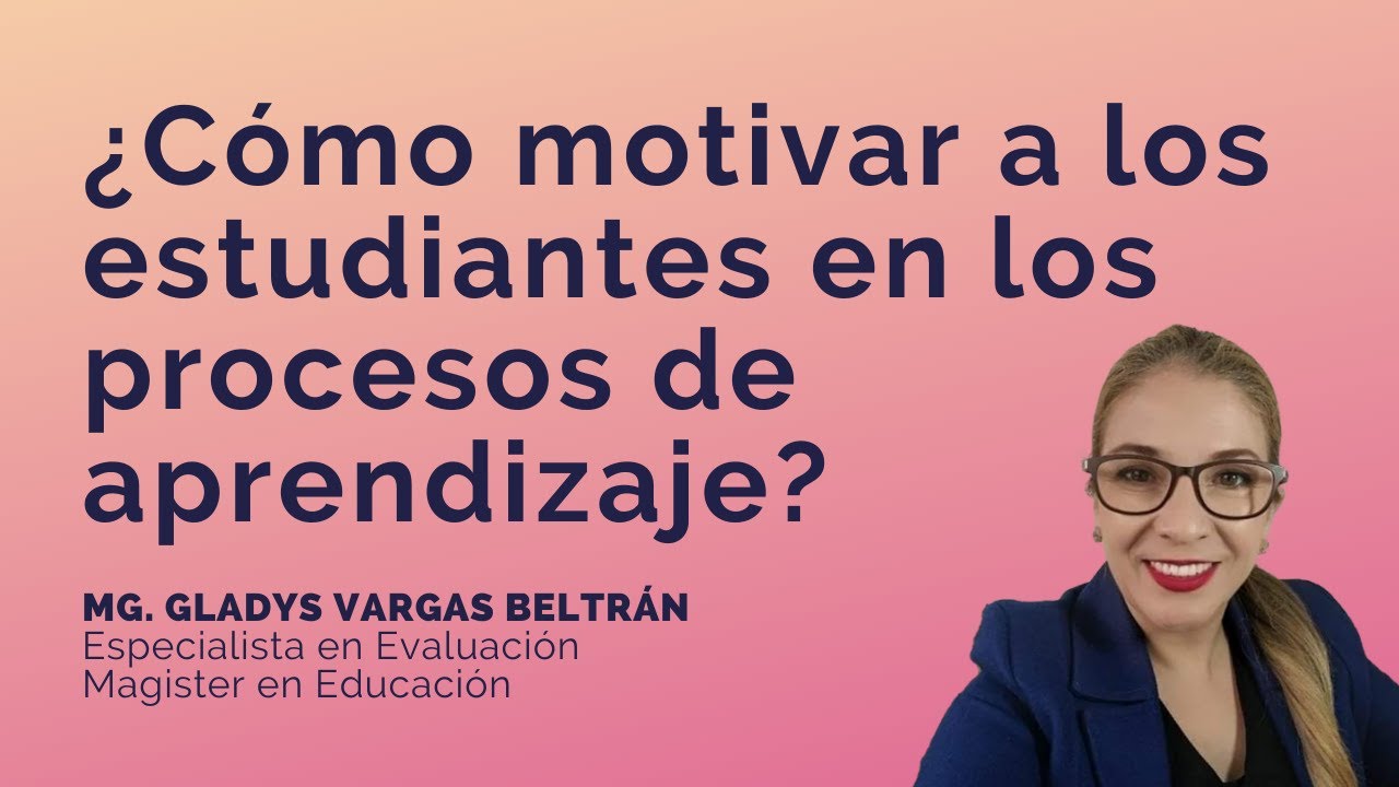¿Cómo motivar a los estudiantes en los procesos de aprendizaje? - YouTube