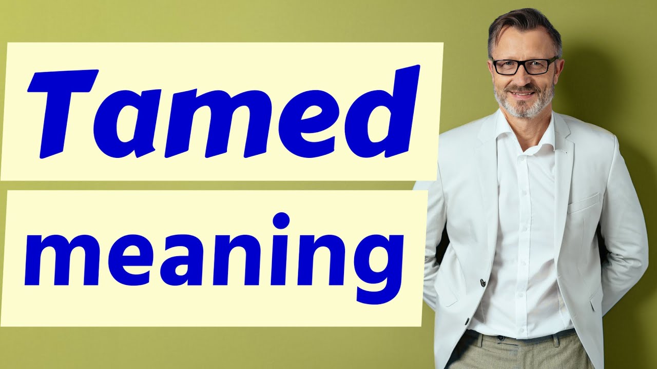 Tamed | Definition of tamed 📖 📖 📖 - YouTube