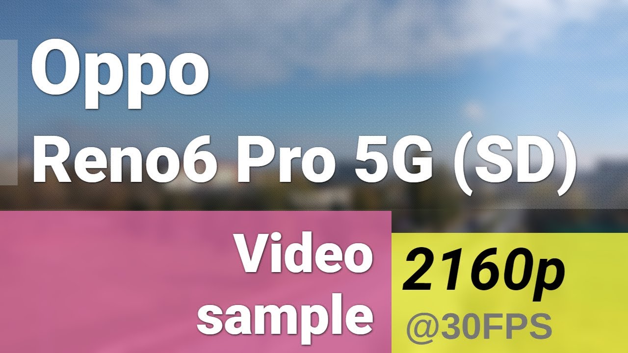 4K 2160p 30fps (main camera) - Oppo Reno6 Pro 5G (Snapdragon) video sample