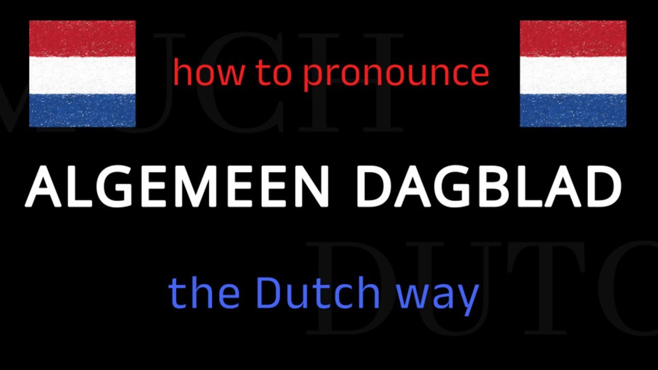 How to say ALGEMEEN DAGBLAD in Dutch. Follow this short tutorial. - YouTube