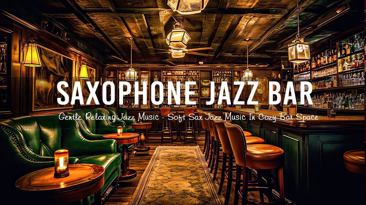 Saxophone Jazz Bar 🍷 Relaxing Jazz Piano Music - Soft Background Jazz ...