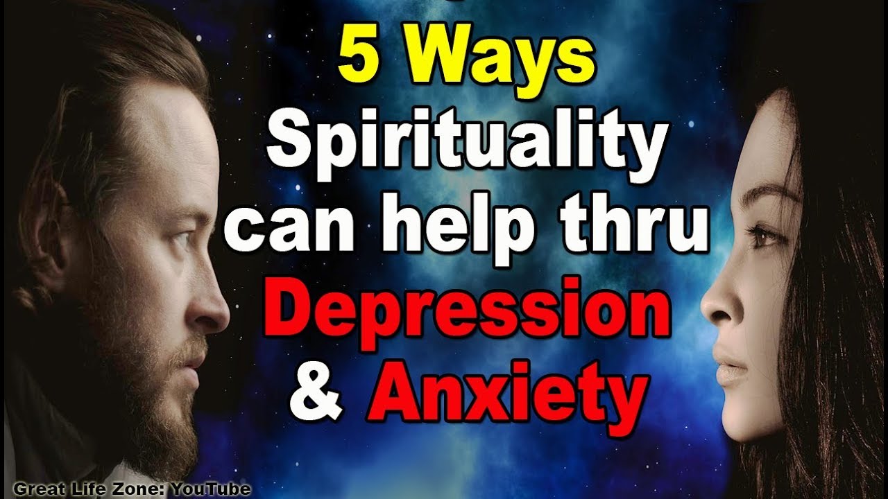 5 Powerful Ways Spirituality can help through Depression and Anxiety ...