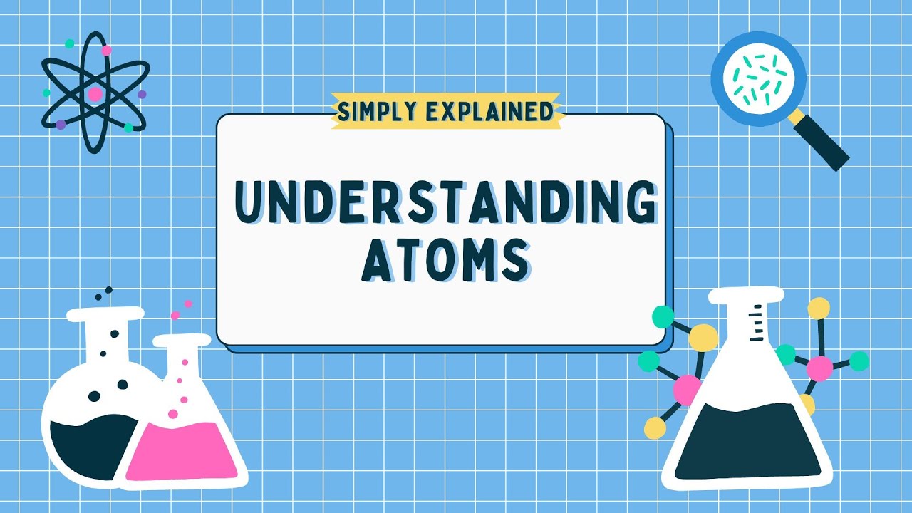 Understanding the Atom: A Simple Guide for Everyone! - YouTube