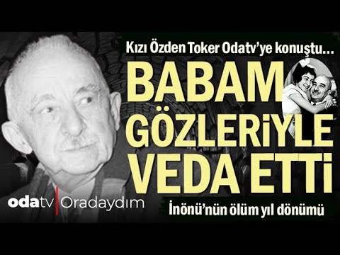 İsmet İnönü’nün Kızı Özden Toker Anlattı | Babasıyla Yaşadığı Son Anlar