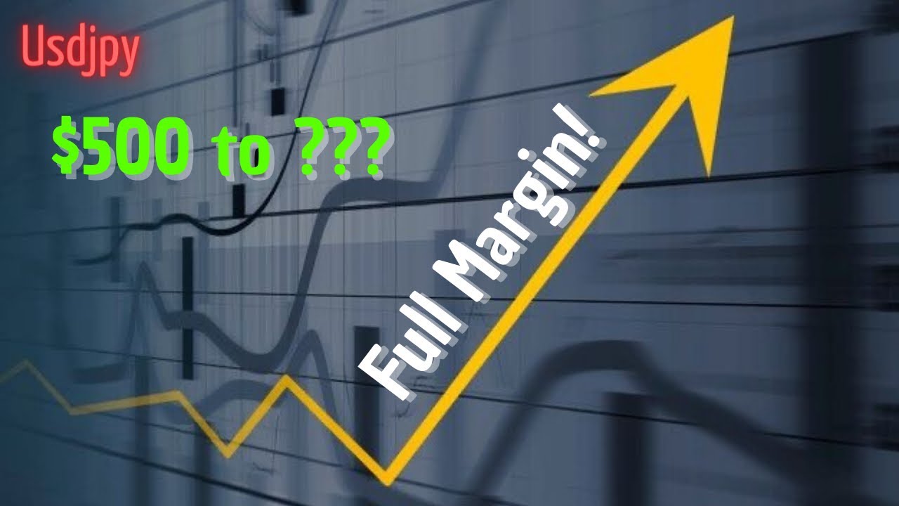 Full Margin USDJPY | $500 to ???? - YouTube