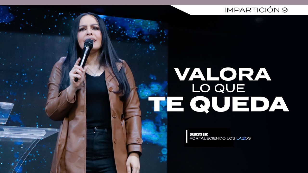 VALORA LO QUE TE QUEDA - PASTORA YESENIA THEN Serie (FORTALECIENDO LOS ...