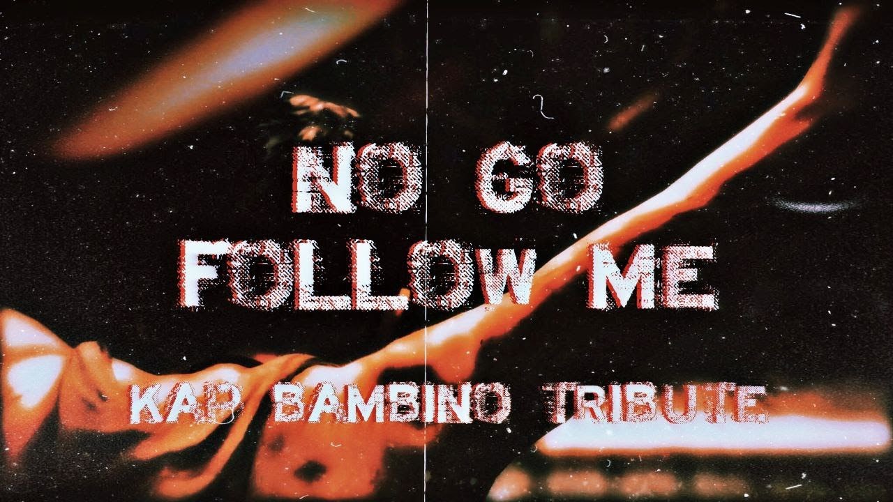 No Go - Follow Me (Kap Bamino Tribute) LYRIC VIDEO - YouTube