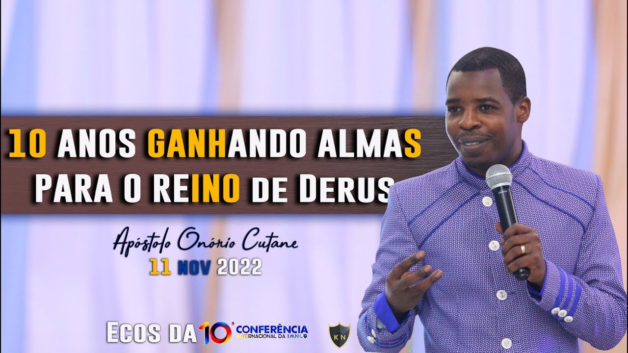 10 Anos ganhando almas para o Reino de Deus || Apóstolo Onório Cutane ...