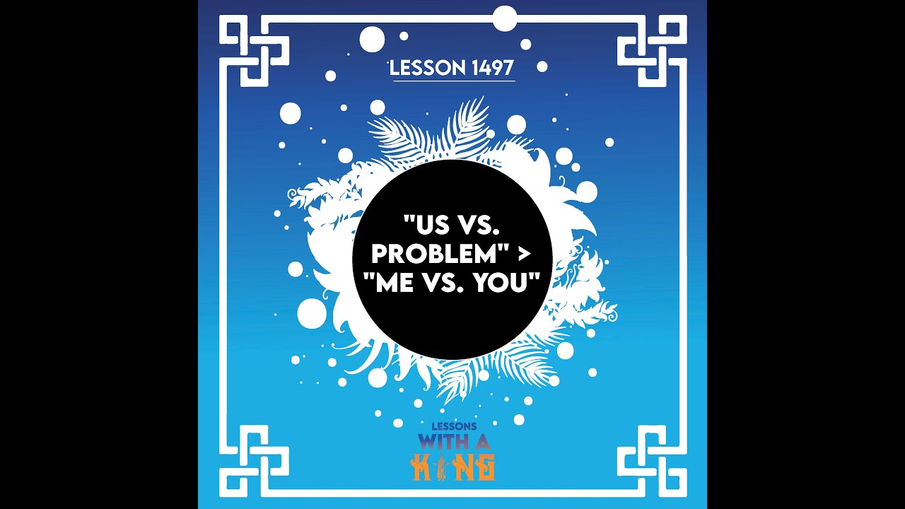 Lesson 1497: "Us vs. Problem" "Me vs. You" - YouTube