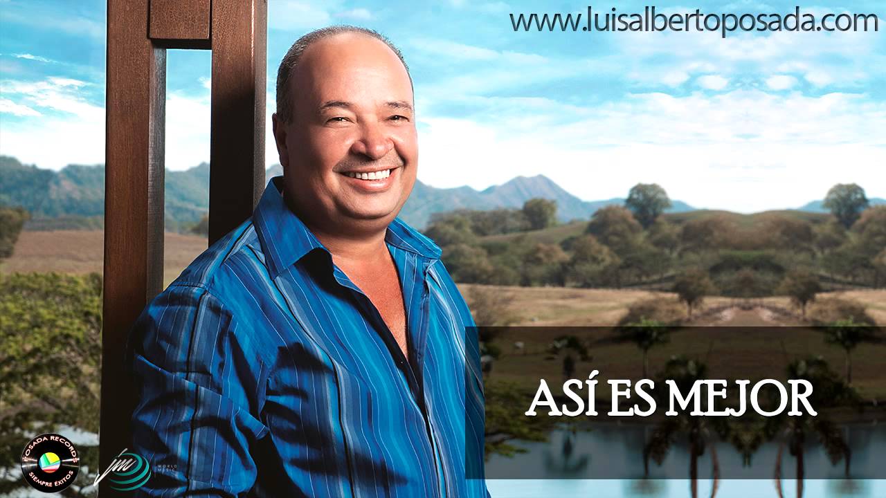 Asi es mejor Luis Alberto Posada - YouTube