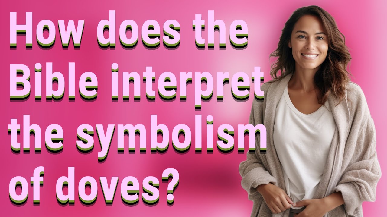 How Does The Bible Interpret The Symbolism Of Doves Youtube