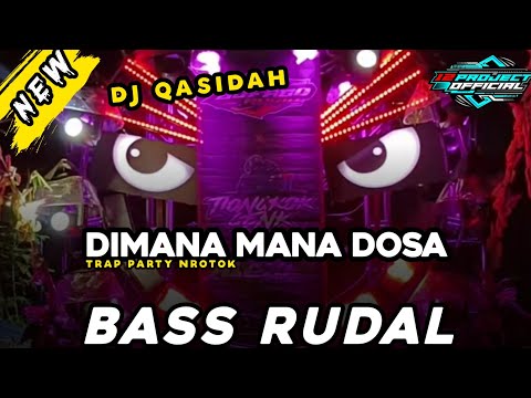DJ QASIDAH DIMANA MANA DOSA - TRAP PARTY BASS RUDAL