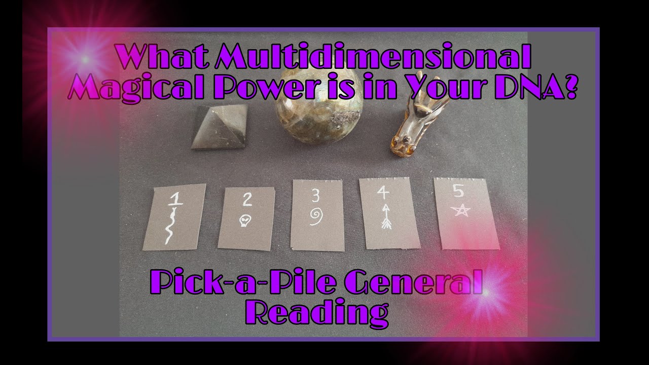 "What Multidimensional Magical Power is in Your DNA?" Pick-a-Pile ...