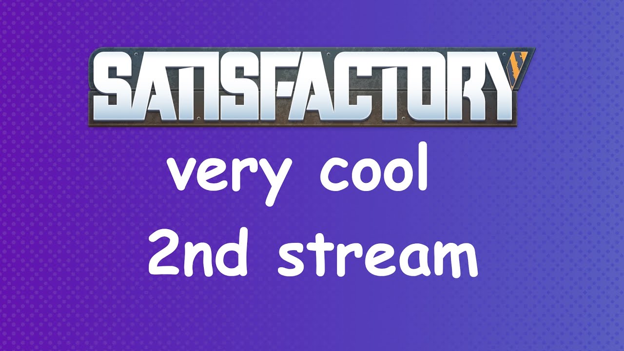 Clocking into the stream factory【Satisfactory】 - YouTube