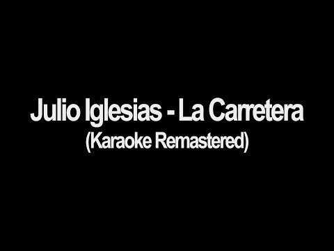 Julio Iglesias - La Carretera (Karaoke Remastered)