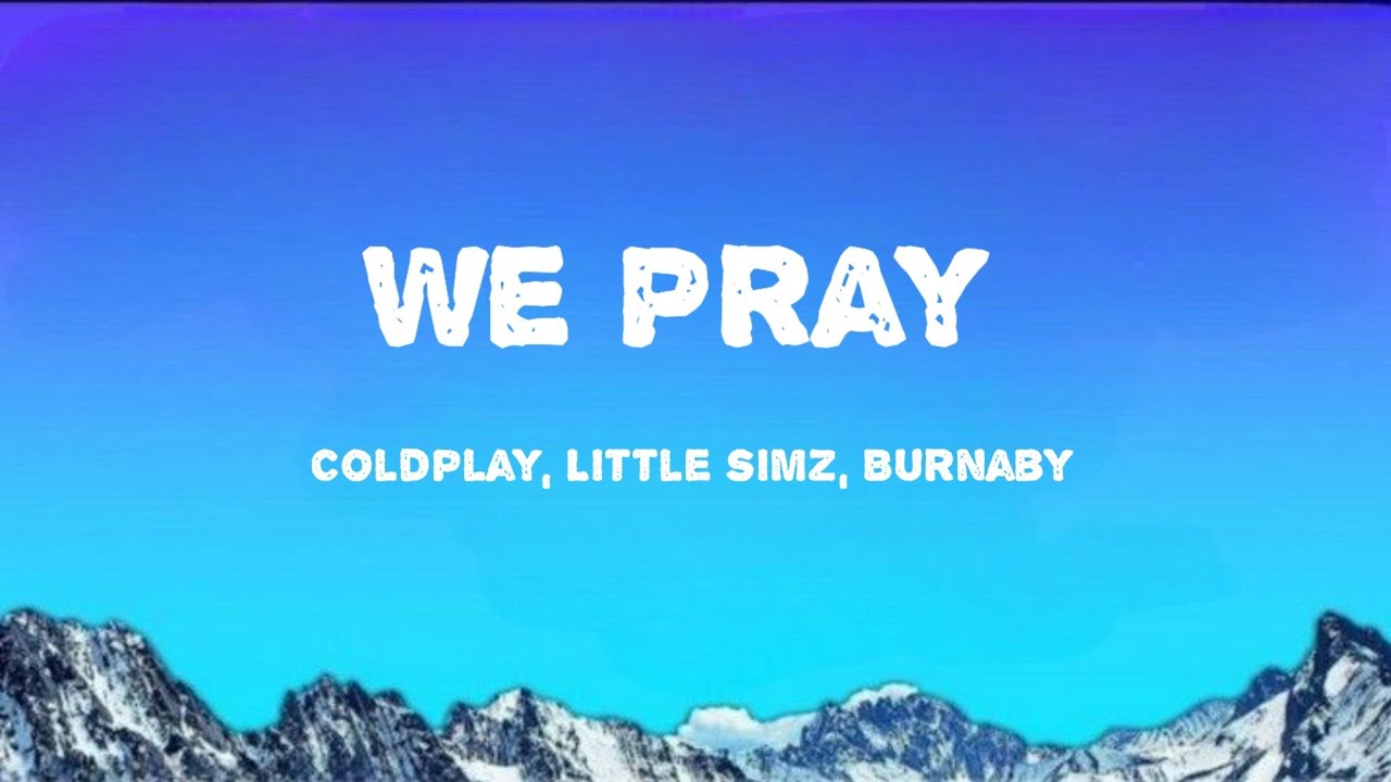 We Pray - Coldplay, Elyanna, Little simz, Burnaboy (lyric video) - YouTube