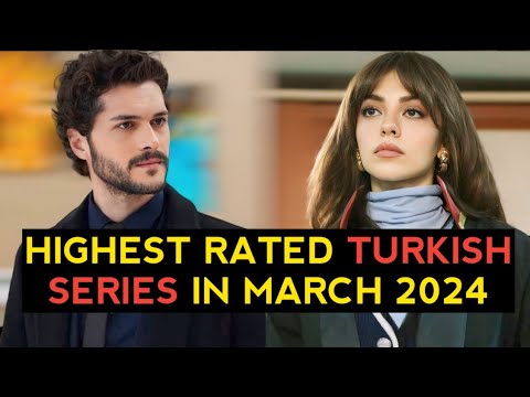 Top 10 Highest Rated Turkish Drama Series In March 2024 - YouTube