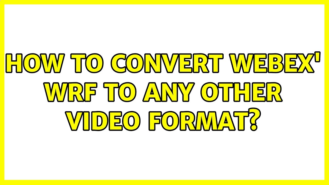 How to convert Webex' WRF to any other video format? (2 Solutions!!) - YouTube