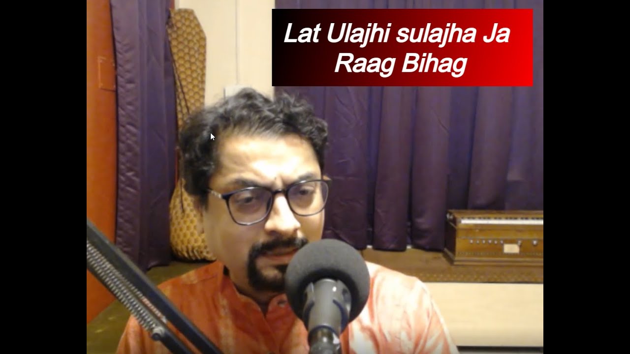 Raag Bihag Lat Ulajhi Sulajha Ja Abhijit Tatake Youtube