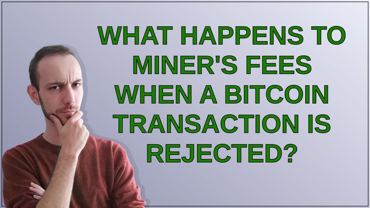 Bitcoin: What happens to miner's fees when a Bitcoin transaction is ...