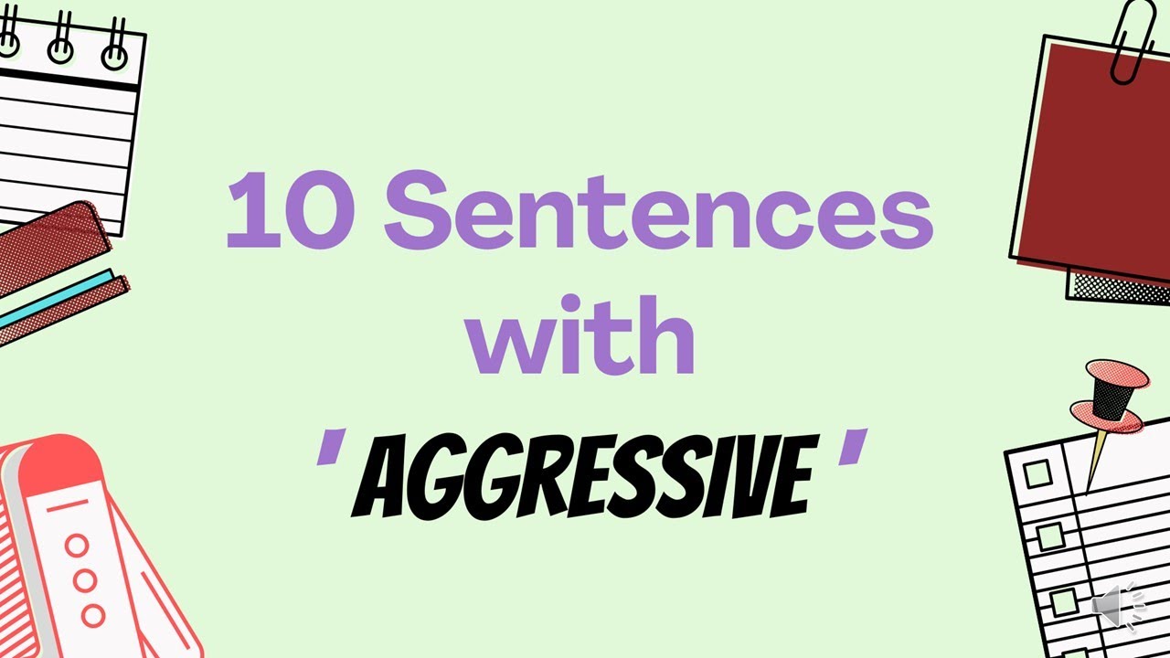 10 Sentences with 'AGGRESSIVE' - YouTube