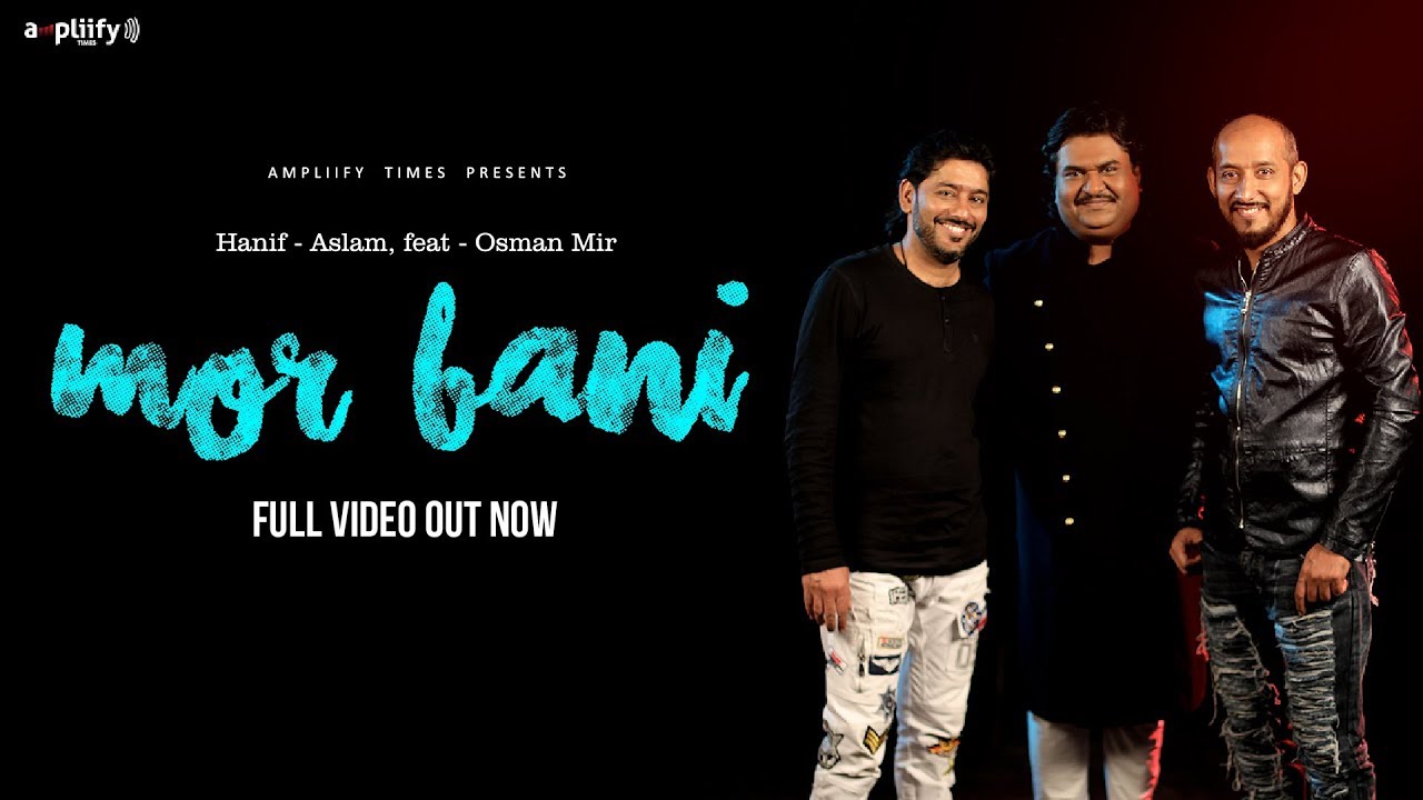 Mor Bani | Full video | Hanif Aslam feat. Osman Mir | Ampliify times ...