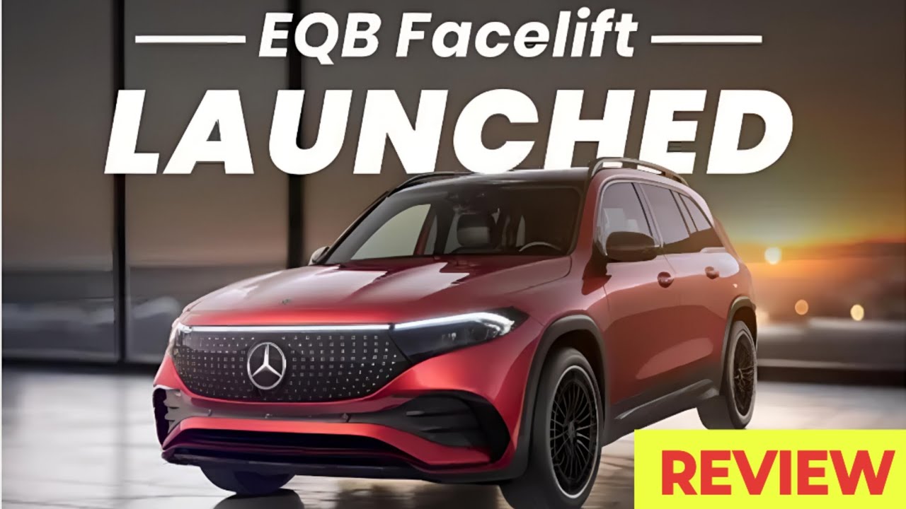 MERCEDES BENZ EQB FACELIFT LAUNCHED | MERCEDES BENZ EQB REVIEW - YouTube