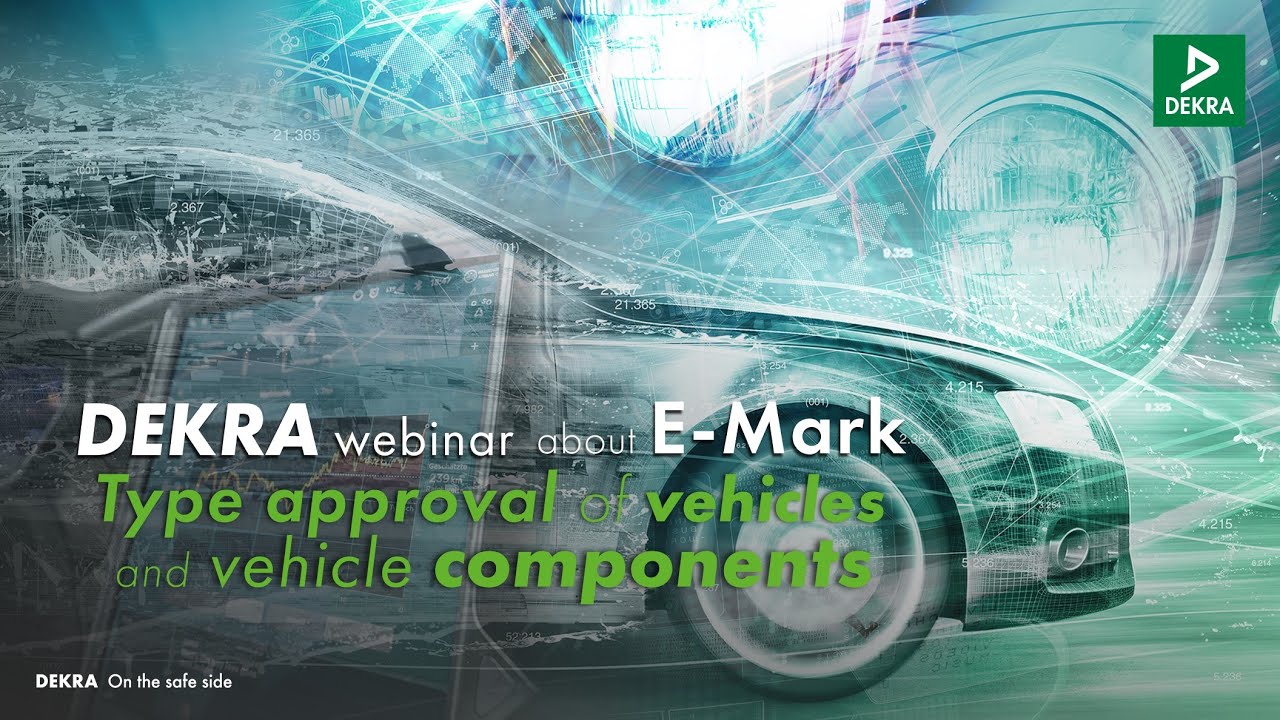 DEKRA Webinar - E-Mark : Type approval of vehicles and vehicles components - YouTube