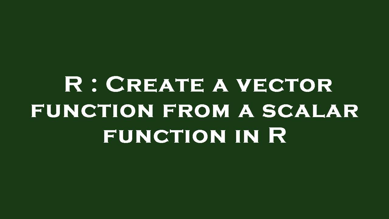 R : Create a vector function from a scalar function in R - YouTube