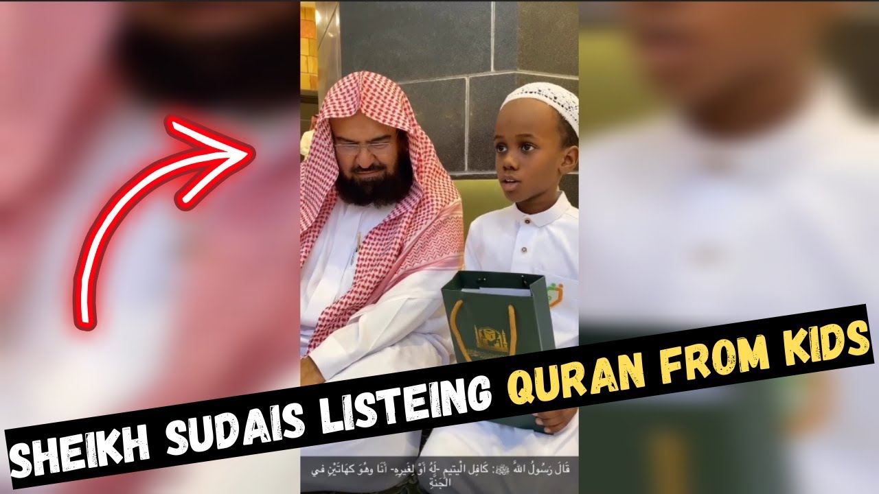 SHEIKH SUDAIS LISTENING TO THE QURAN FROM THE KIDS | CUTE SUBHANALLAH ...