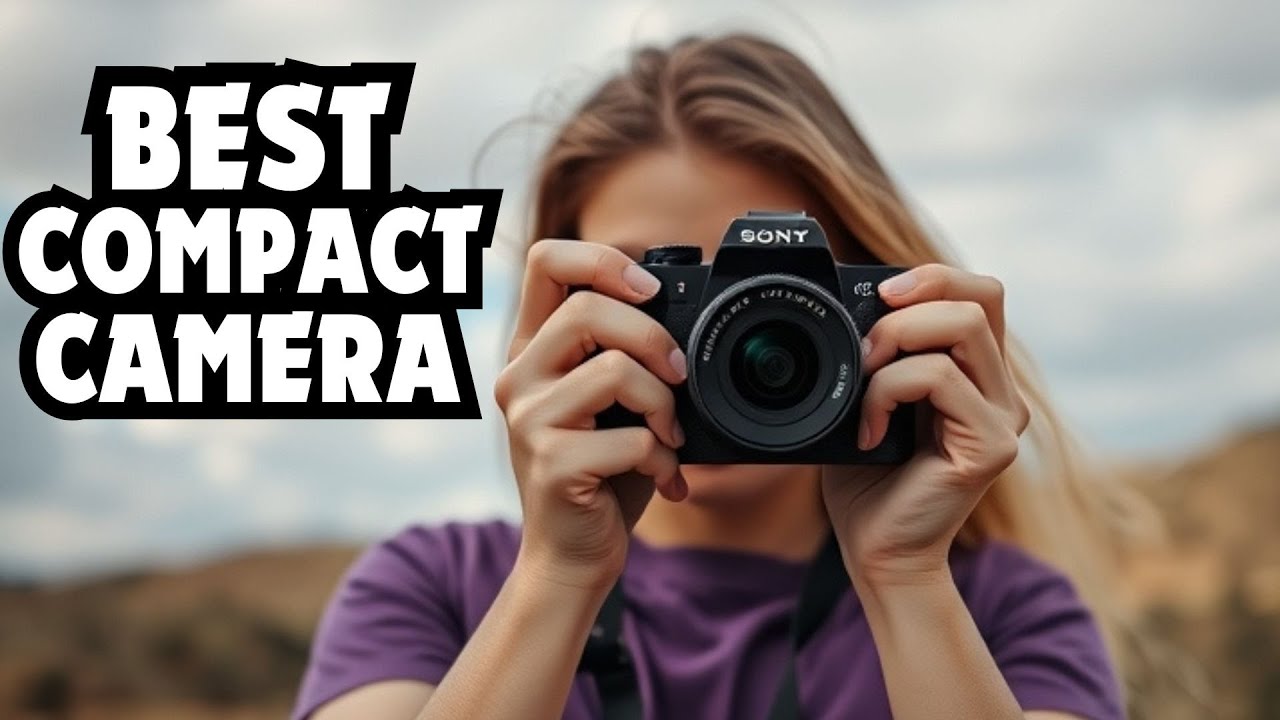 The TOP 3 Compact Cameras of 2025. You Won't Find ANYWHERE ELSE! - YouTube