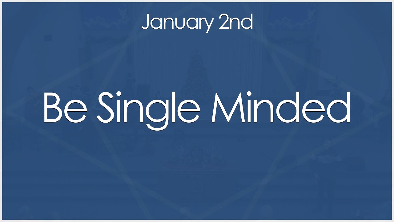 January 2nd - "Be Single Minded" - YouTube
