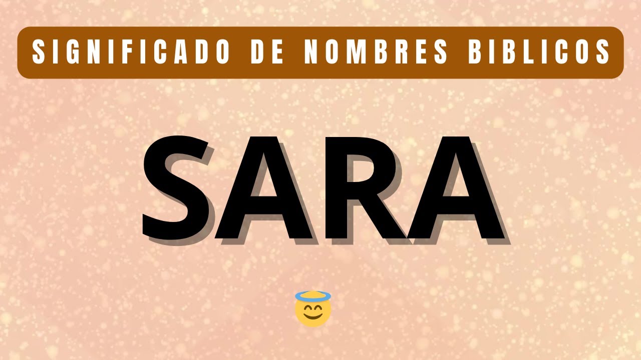 4. SIGNIFICADO DEL NOMBRE SARA - Nombres Bíblicos - YouTube