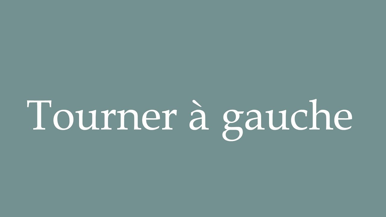 How to Pronounce ''Tourner à gauche'' Correctly in French - YouTube