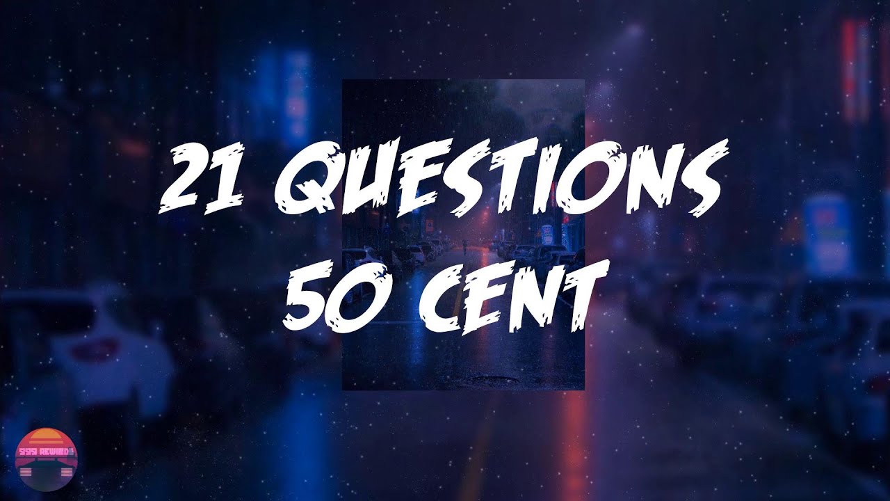 50 Cent 21 Questions Lyrics Video YouTube 50-cent-21-questions-lyrics-video-youtube