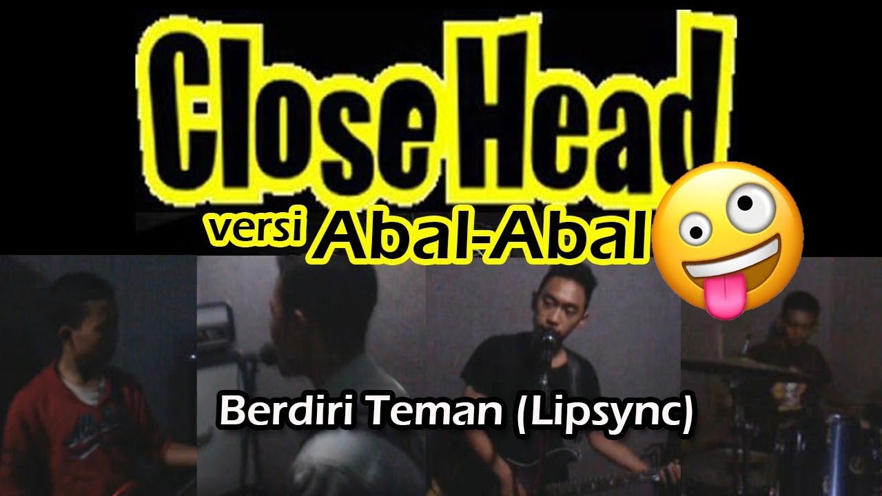 CloseHead - Berdiri Teman (Lipsync) - YouTube