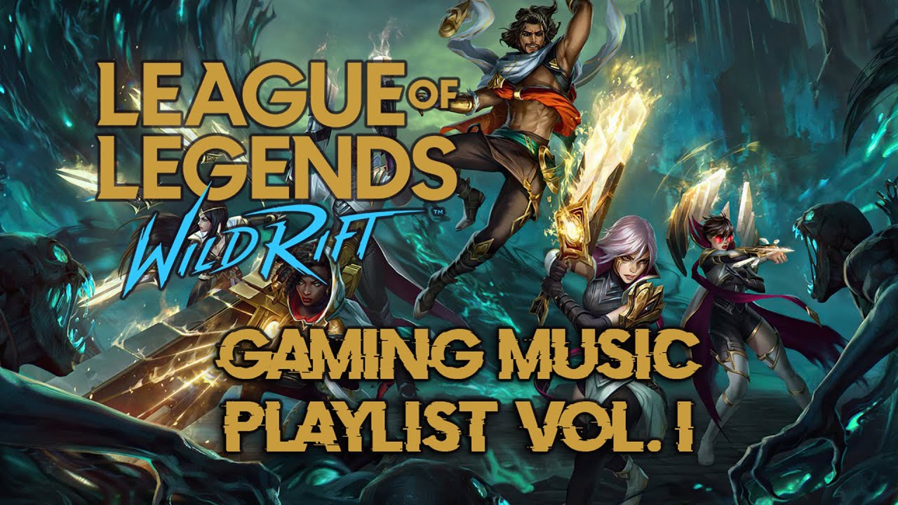 GAMING MUSIC PLAYLIST VOL.1 - LEAGUE OF LEGENDS: WILD RIFT - YouTube