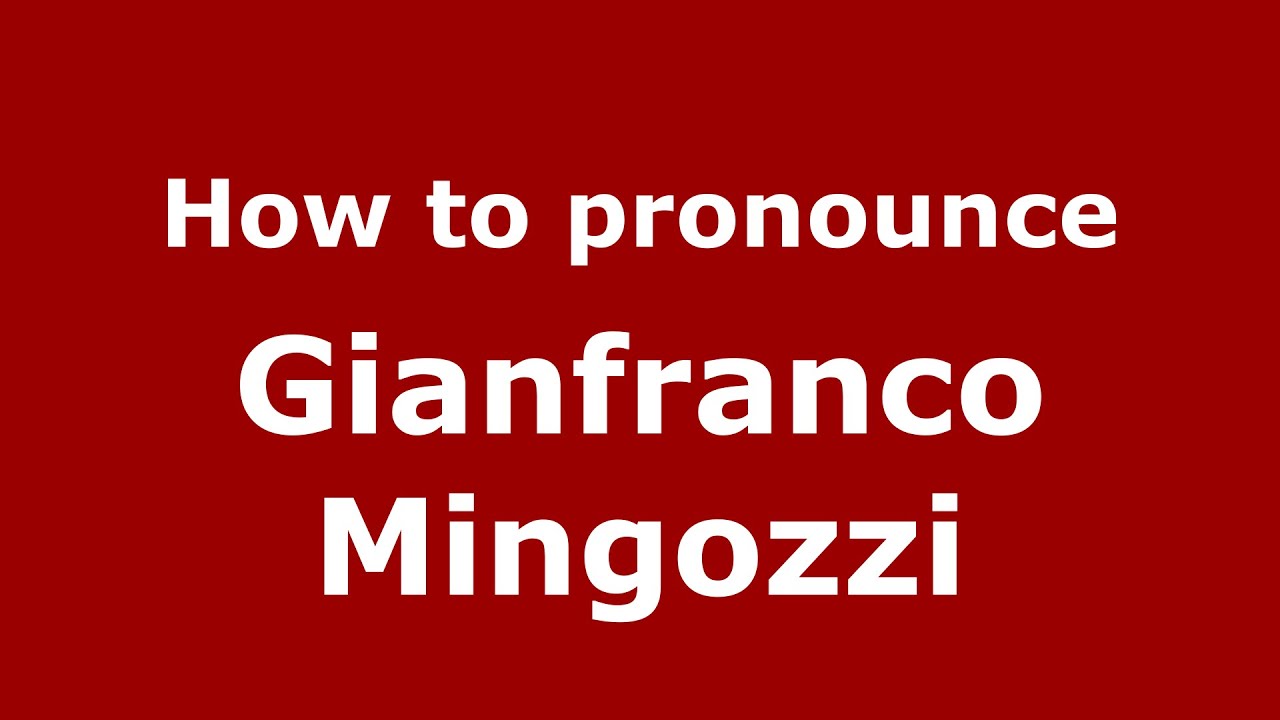 How to pronounce Gianfranco Mingozzi (Italian/Italy) - PronounceNames ...