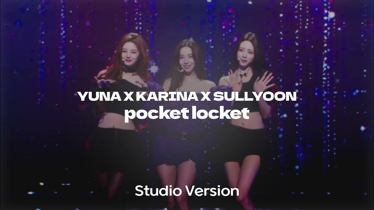 [Studio Ver.] YUNA X KARINA X SULLYOON - pocket locket - YouTube