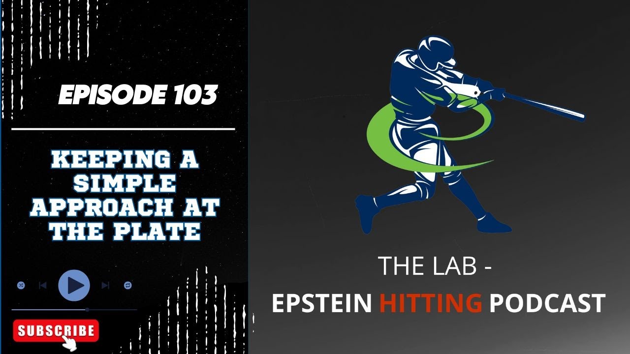 The Lab - Epstein Hitting Podcast: Episode 103 --- Keeping it Simple at ...